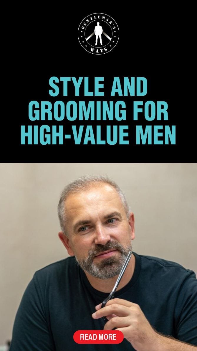 Style And Grooming For High-Value Men