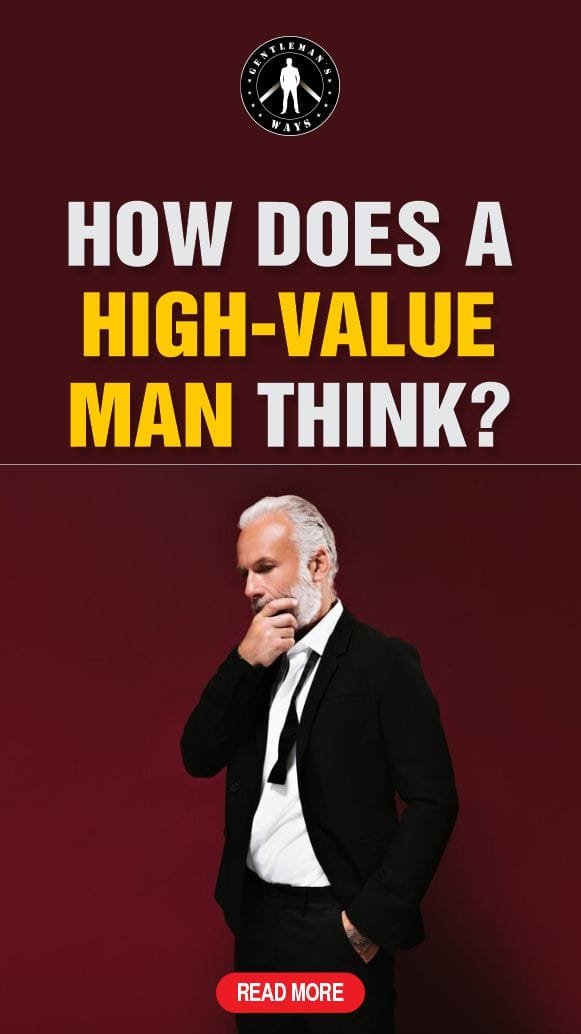 How Does A High-Value Man Think?