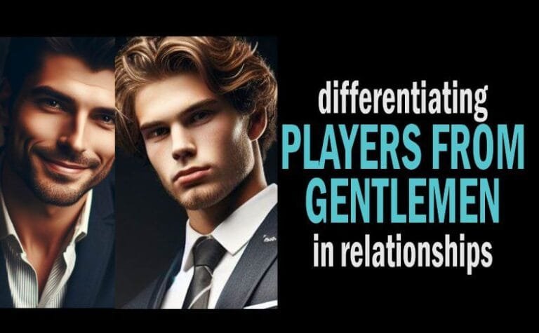 Differentiating Players From Gentlemen In Relationships