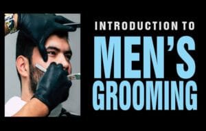 The Ultimate Guide To Men’s Grooming: How To Look Your Best Every Day