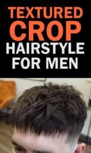 The Textured Crop Haircut For Men And How To Achieve It