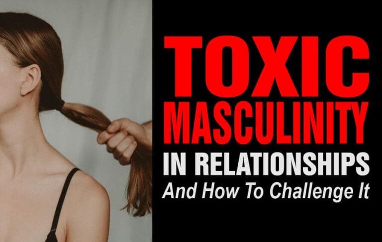 Toxic Masculinity In Relationships And How To Challenge It