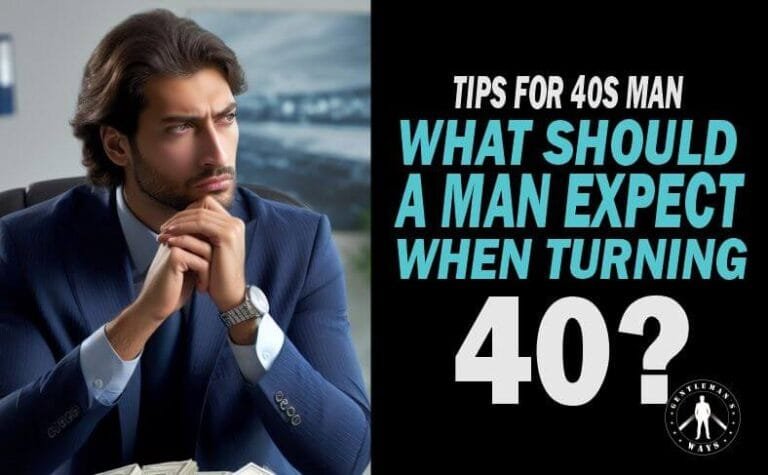 Tips For 40s Man: What Should A Man Expect When Turning 40? - GENTSWAYS